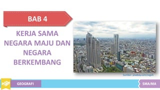 15. Kerja Sama Negara Maju dan Negara Berkembang.pptx