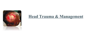 15. Head Trauma & Management (Primary Management Of Head Injury).ppt