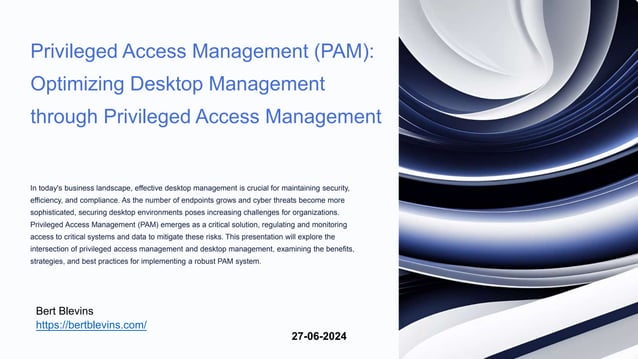 Optimizing Desktop Management with Privileged Access Management (PAM) | PPT
