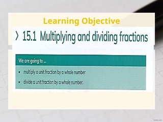 Lesson about Fraction: Multiplying and Dividing Fractions and Whole NUmbers | PPTX