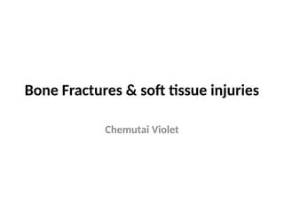 15. Bone Fractures & soft tissue injuries.pptx