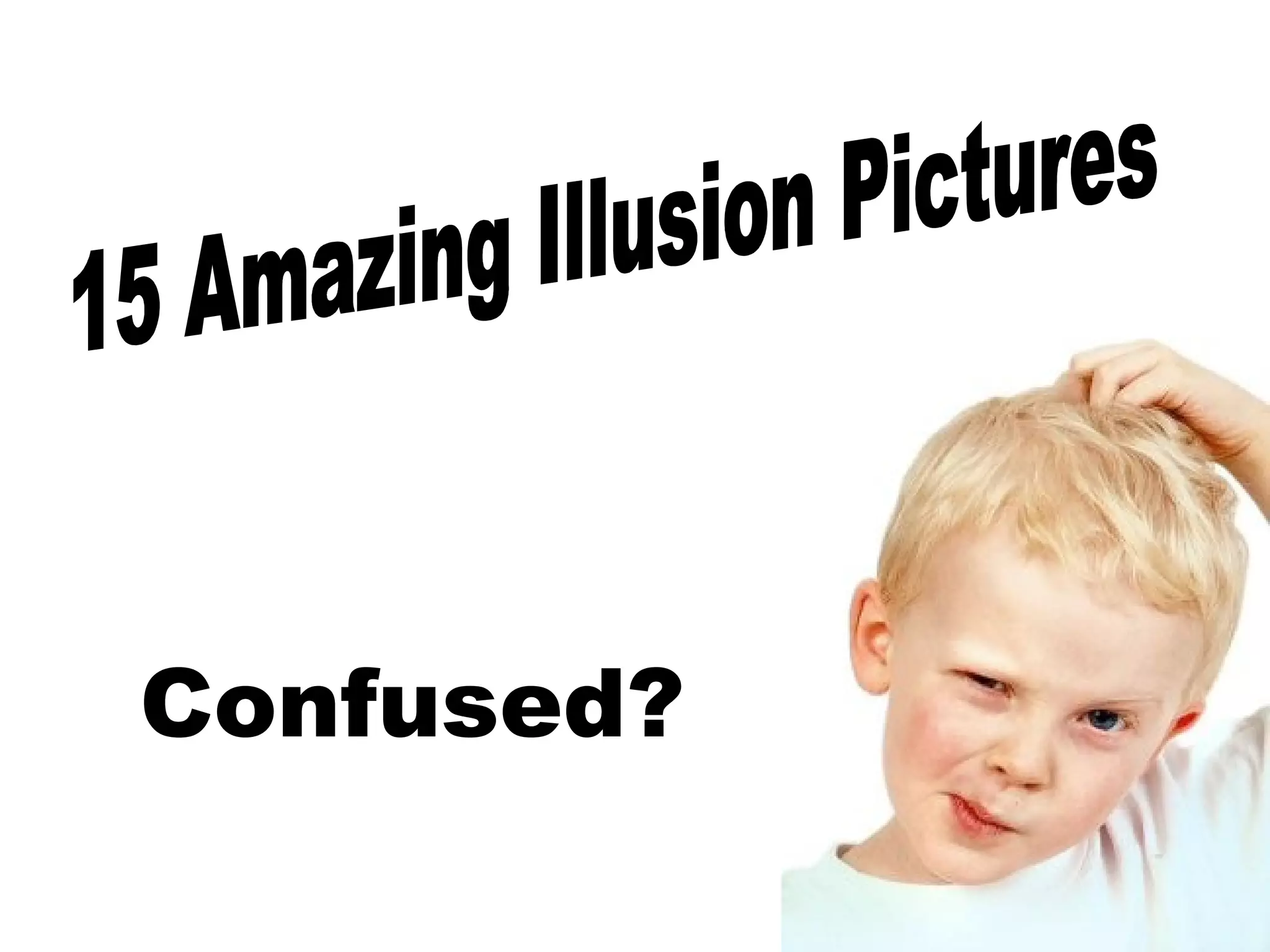 15 Amazing Illusions Pictures | PPT