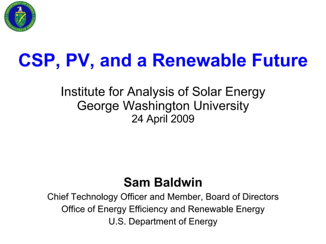 Sam Baldwin | CSP, PV and a Renewable Future | PPT