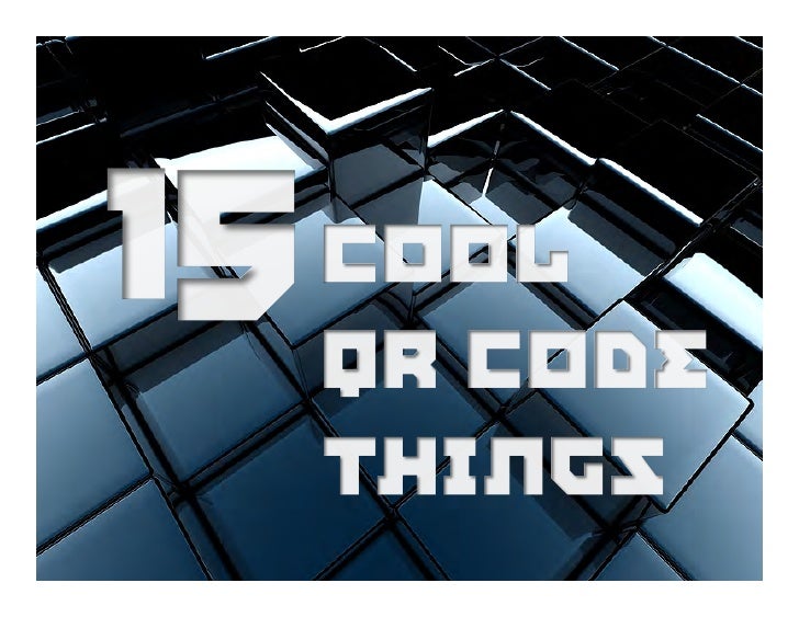 15 Cool QR Code Things 15 Cool QR Code Things