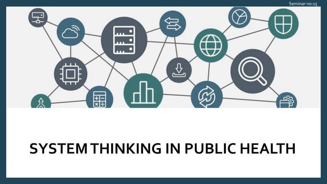 SYSTEM THINKING IN PUBLIC HEALTH | PPTX | Science