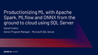 Productionizing Machine Learning with Apache Spark, MLflow and ONNX from the ground to cloud ...