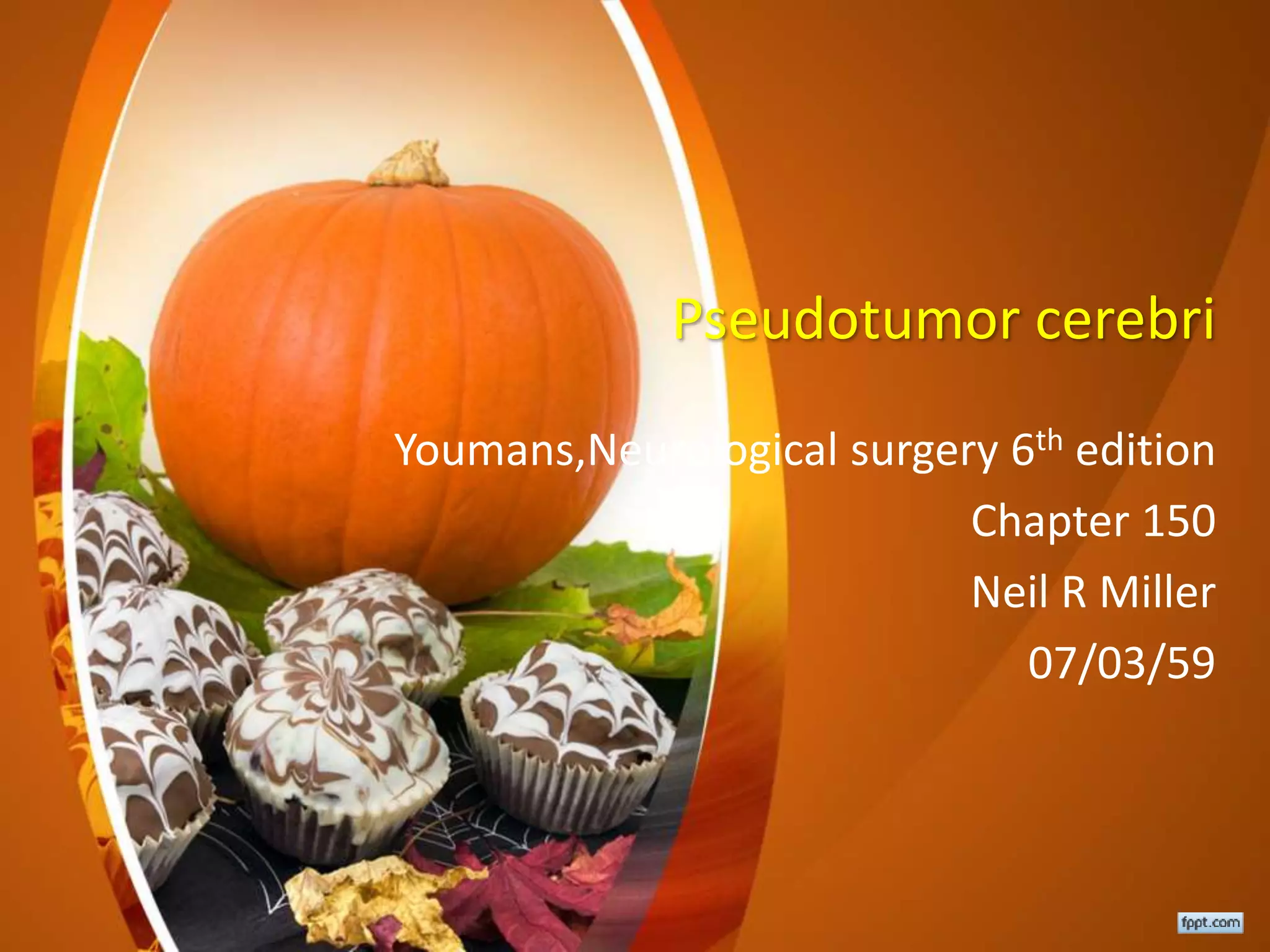 150 Pseudotumor cerebri | PPTX