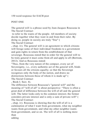 150 word response for EACH post POST ONEThe general will is .docx