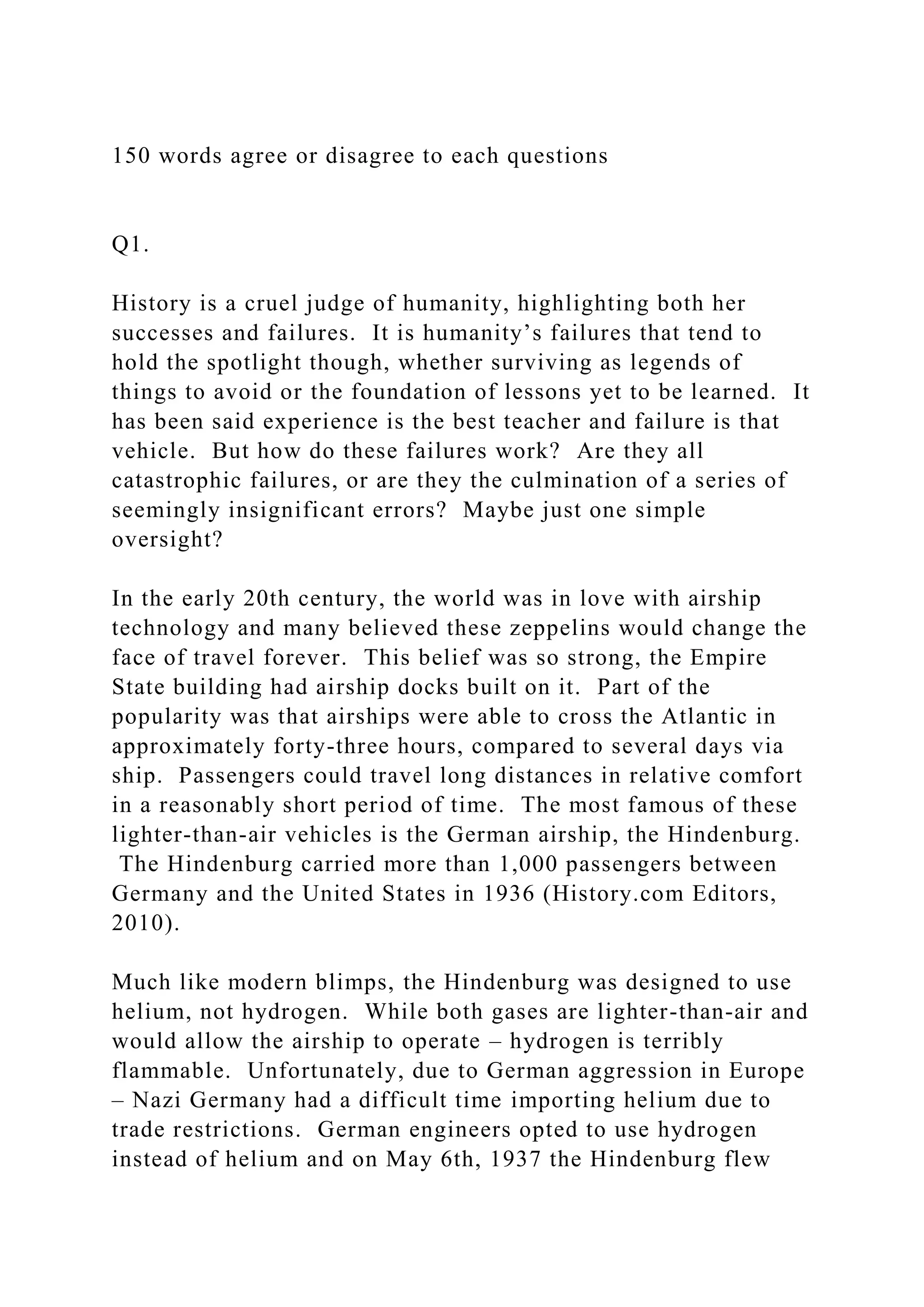 150 words agree or disagree to each questionsQ1.History is.docx