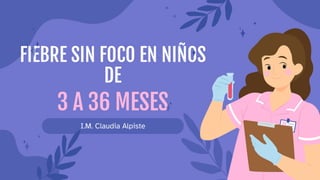 PRESENTACION DE FIEBRE SIN FOCO DE 3 A 36 MESES DE EDAD | PDF