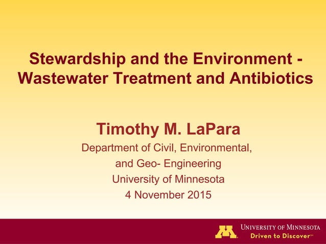 Dr. Tim Lapara - Stewardship and the Environment - Wastewater Treatment and Antibiotics | PPT