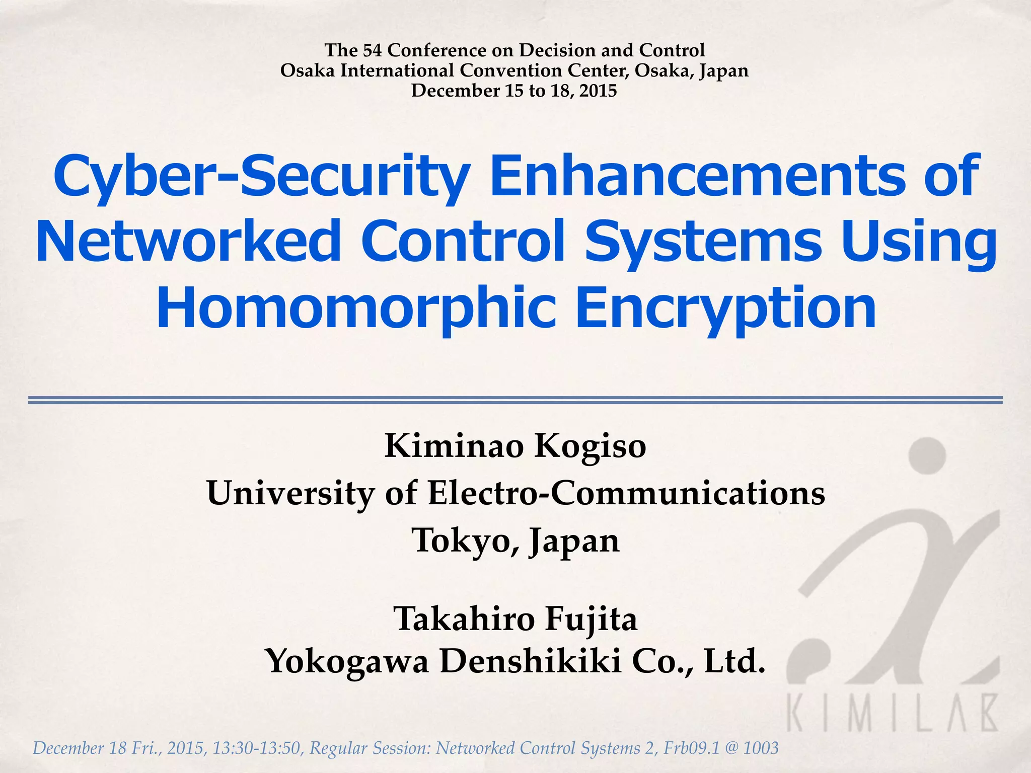 Cyber-Security Enhancements of Networked Control Systems Using Homomorphic Encryption | PDF