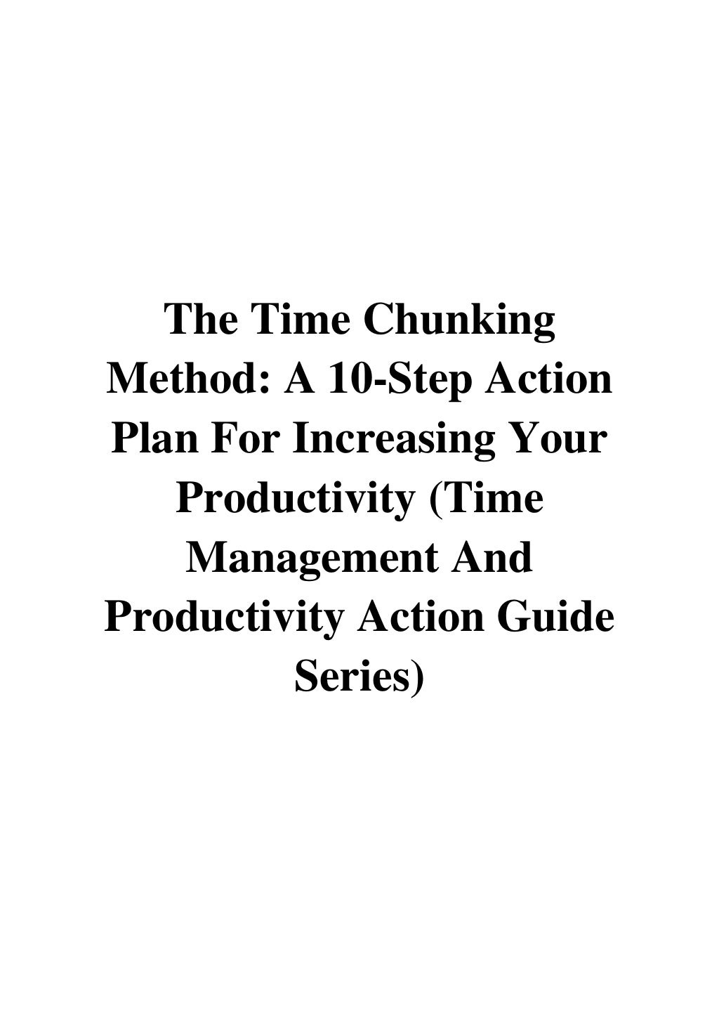 The Time Chunking Method - Damon Zahariades - A 10-Step Action Plan For ...