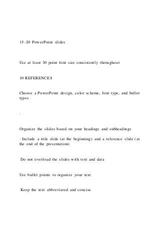 15–20 PowerPoint slidesUse at least 30 point font size | DOCX