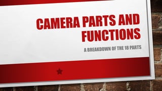 Camera Parts and Functions | PPTX