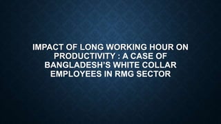 Impact of long working hour on productivity | PPTX