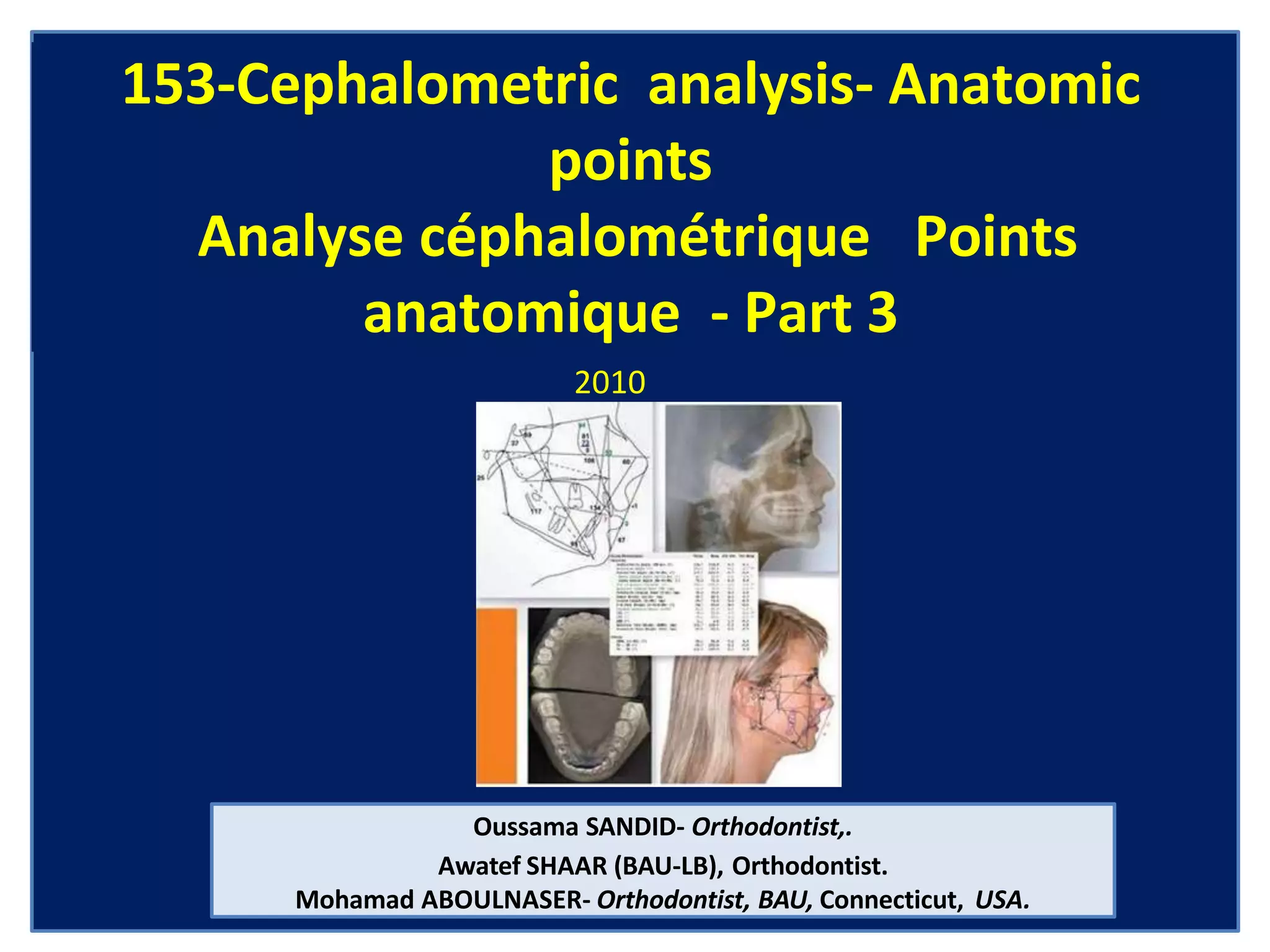 153 cephalometric analysis-anatomic points- analyses cephalometriques points anatomique-oussama ...