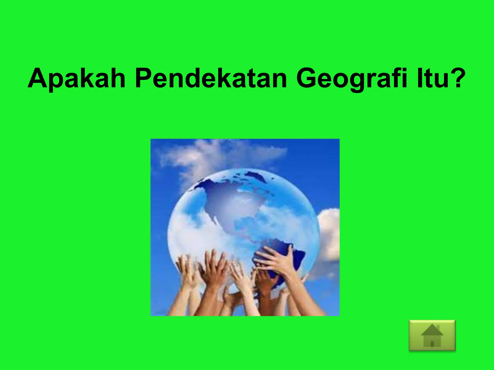 153680940-PENDEKATAN-GEOGRAFI-FIX-ppt.ppt
