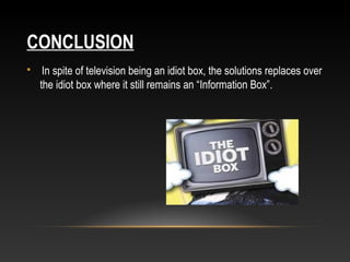IS TELEVISION AN IDIOT BOX | PPT
