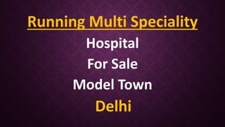Hospital Sale Model Town Delhi | PPT