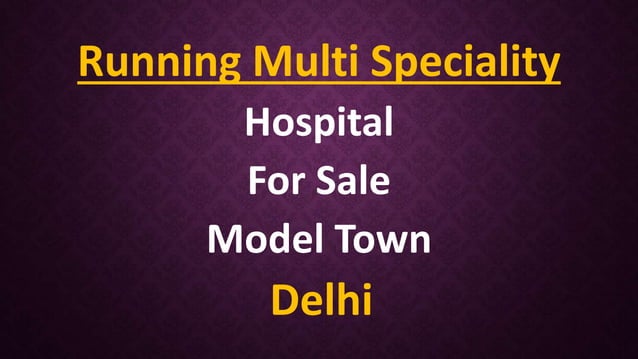 Hospital Sale Model Town Delhi | PPTX