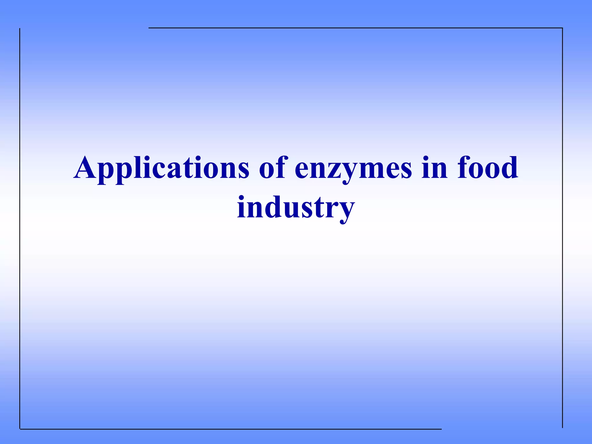 1557222160506_application of enzymes in food industry1.ppt