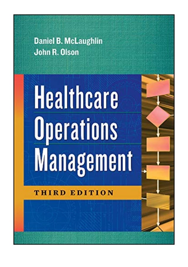 (2017) Healthcare Operations Management, Third Edition (PDF) by Dani… (2017) Healthcare Operations Management, Third Edition (PDF) by Dani…