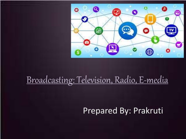 Broadcasting: Television, Radio and E-media | PPTX