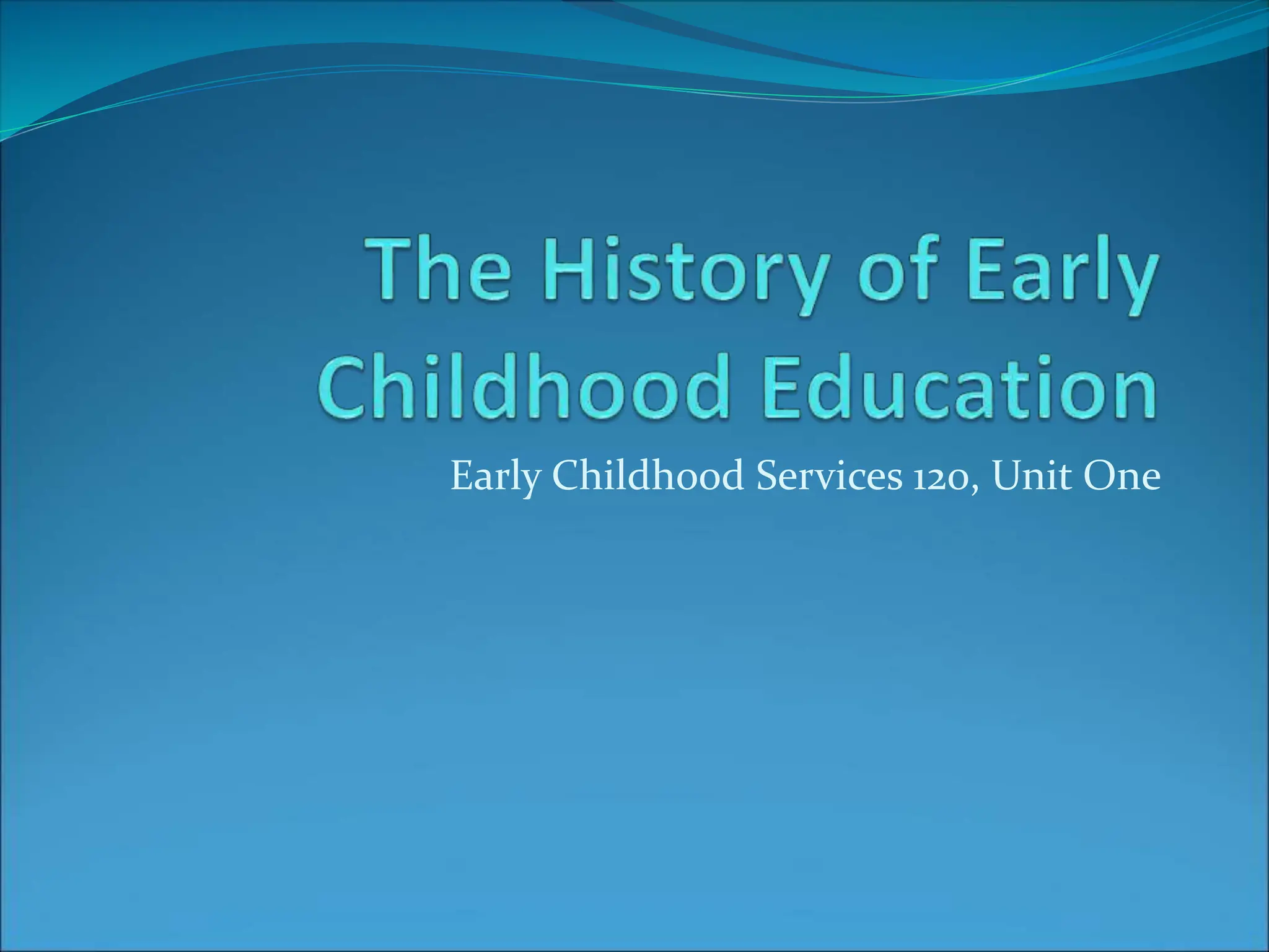 158694121-The-History-of-Early-Childhood-Education-unit-one-handout-ppt.ppt