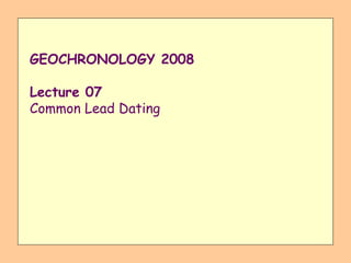 Radiogenic isotopes geochronology presentation.ppt