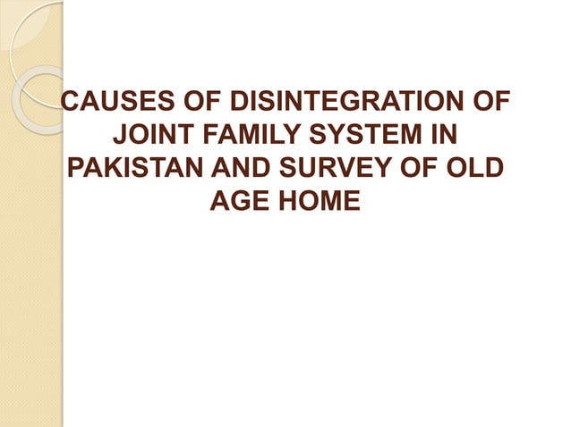 Causes of Disintegration of Joint Family system in Pakistan and Survey ...