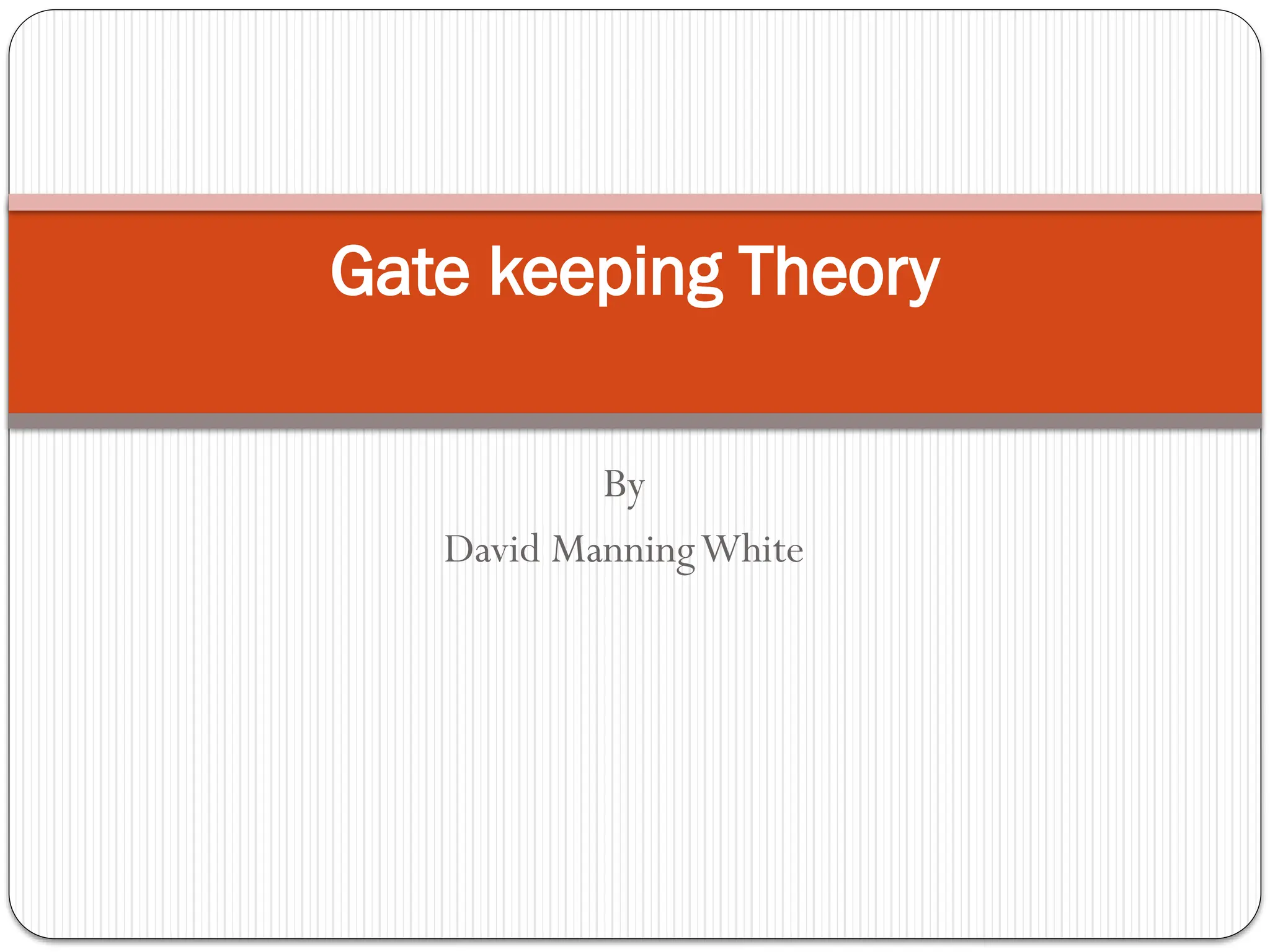 1588334895-slides-gate-keeping-theory (1).pptx