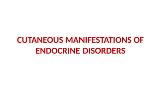 1594862924621_skin_manifestations_of_endocrine_disorders.pptx
