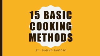 15 basic cooking method | PPTX
