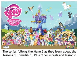 15 Life Lessons From My Little Pony Friendship Is Magic | PPTX