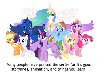 15 Life Lessons From My Little Pony Friendship Is Magic | PPTX