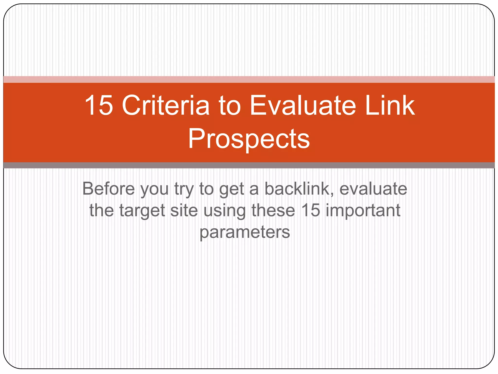 15 Link Building Criteria to Evaluate Link Prospects | PPT