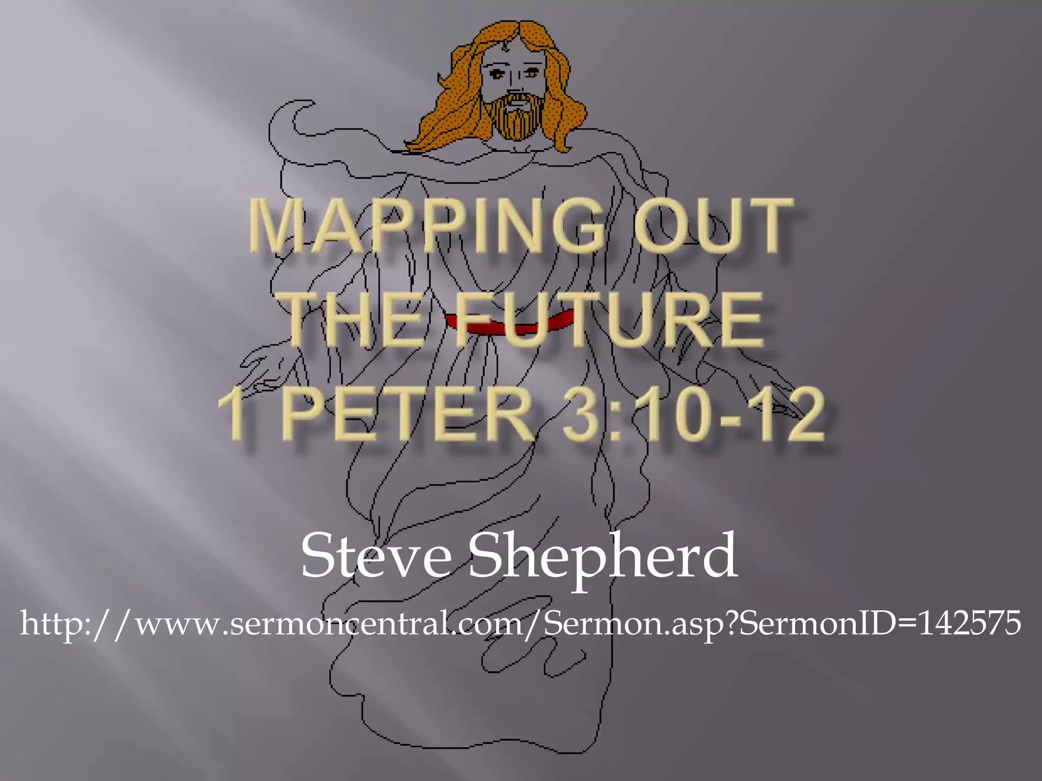 15 Mapping Out The Future 1 Peter 3:10-12 | PPTX