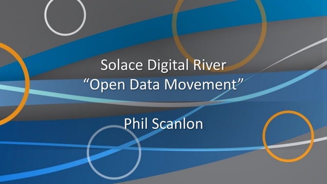 Solace Digital River "Open Data Movement" | PPT