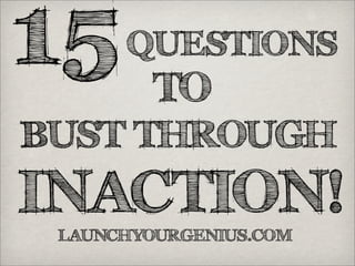 15 questions to bust through inaction | PPT