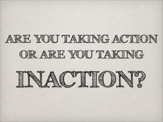 15 questions to bust through inaction | PPT