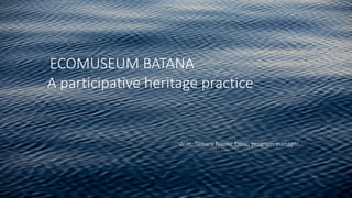 Batana ecomuseum project – Case study presented by Tamara Nikolic Deric ...
