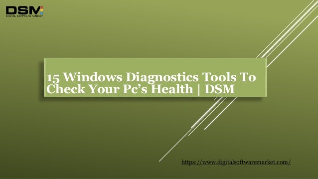 15 Windows Diagnostics Tools To Check Your Pc’s Health | DSM | PPTX