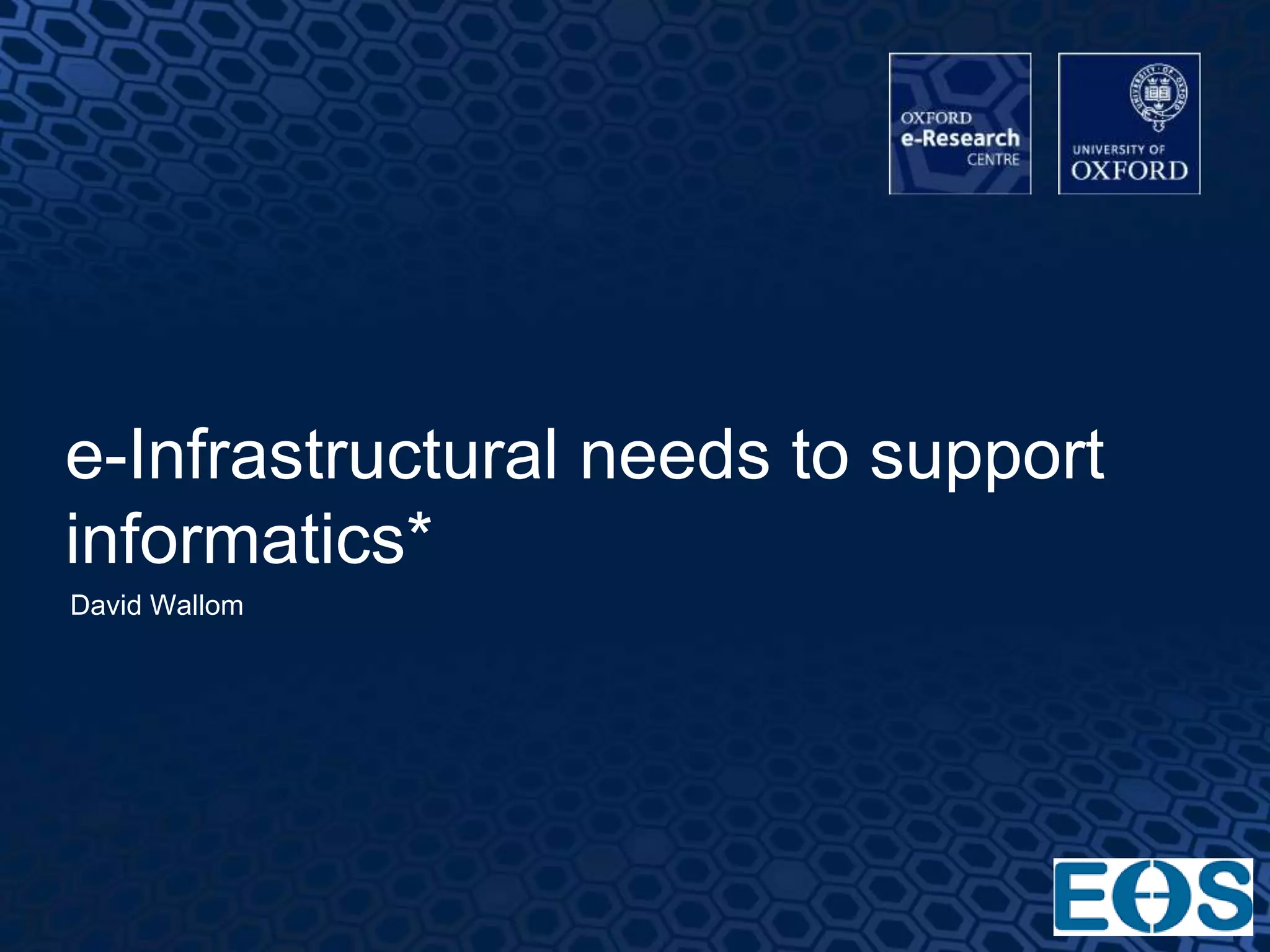 e-infrastructural needs to support informatics | PPT