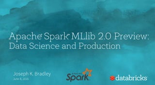 Apache Spark MLlib 2.0 Preview: Data Science and Production | PDF