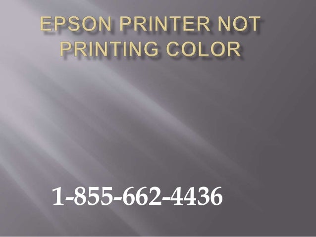1 855 662 4436 Epson Printer Not Printing Color Epson Pri 1-855-662-4436-epson-printer-not-printing-color-epson-pri