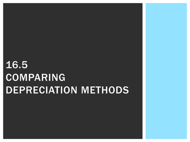 16.5 Comparing depreciation methods | PPTX