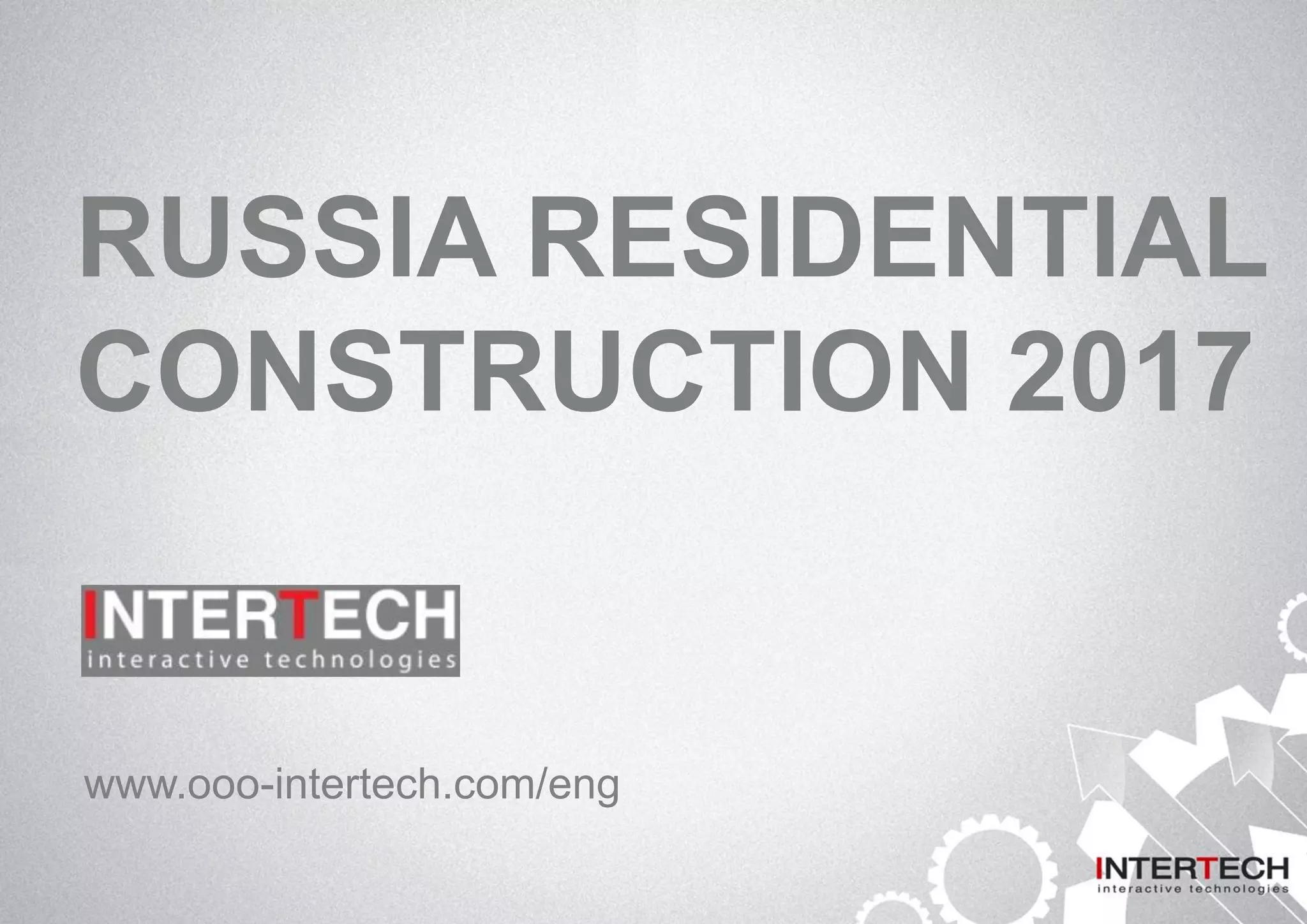 Russia residential construction 2017 – InterTech presentation | PPT