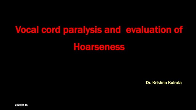 Vocal cord paralysis and evaluation of hoarseness | PPT