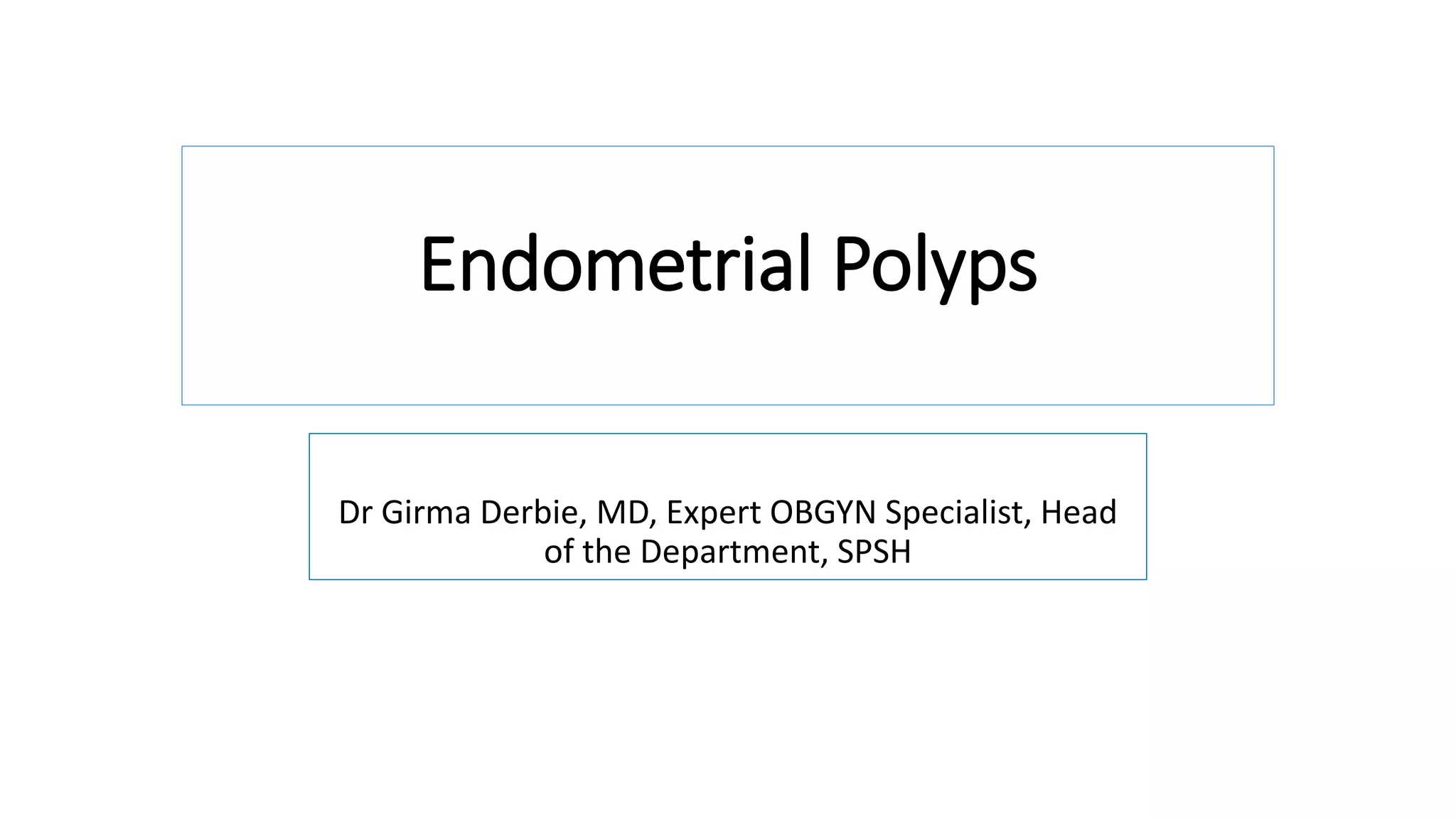 16. Endometrial Polyps.pptx
